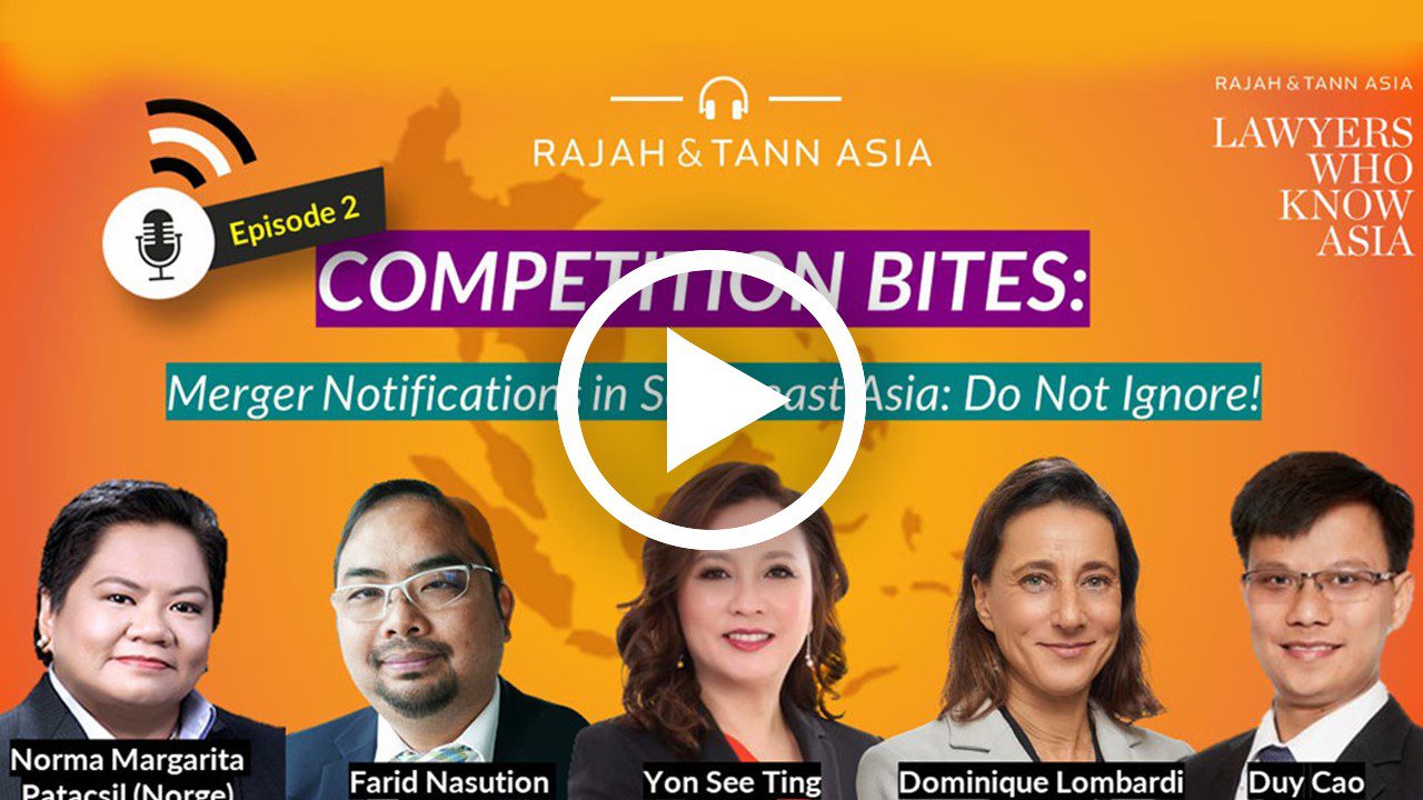 Competition Bites EP 2: Merger Notifications in Southeast Asia: Do Not ...